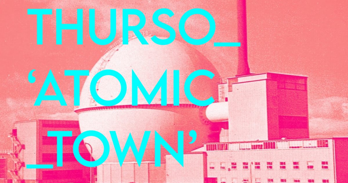 Thurso: 'Atomic Town' | Architecture Fringe
